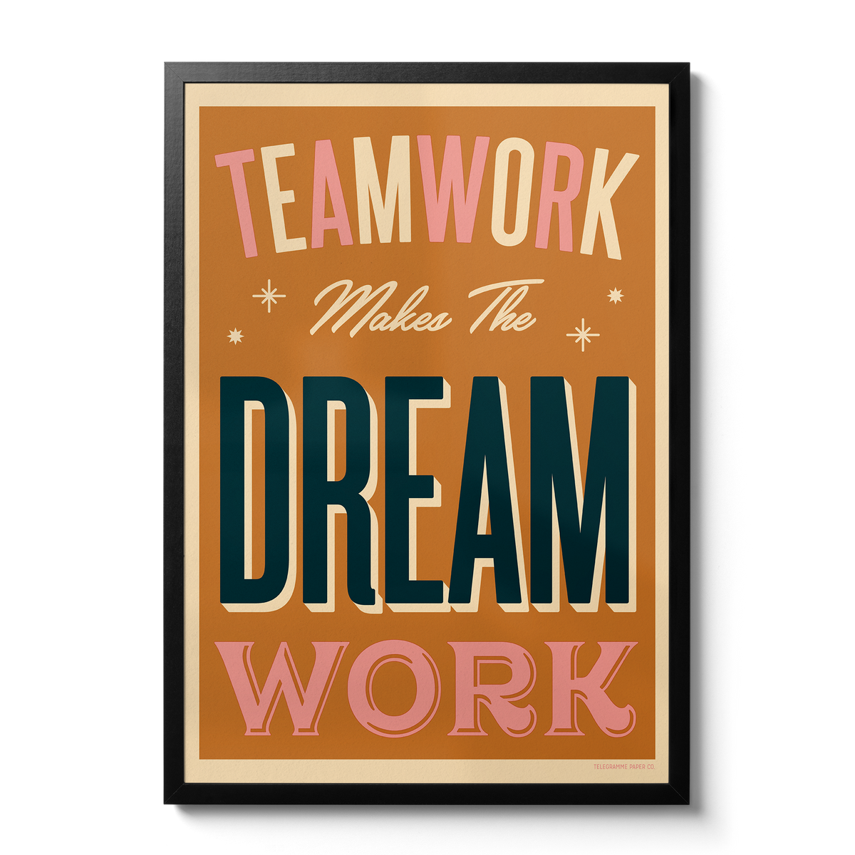 Teamwork Makes The Dream Work - Giclée Print – Telegramme Paper Co.